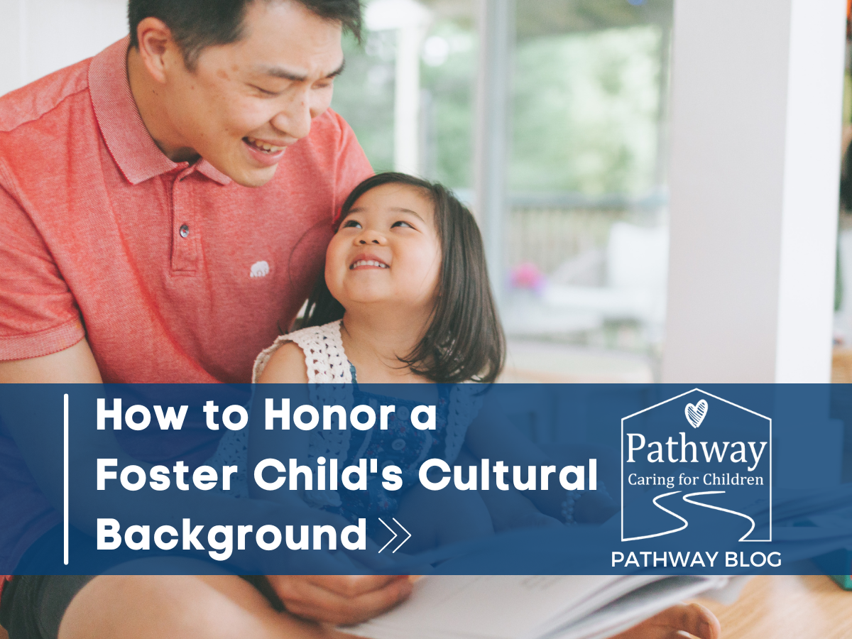 How to Honor a Foster Child’s Background - Pathway Caring for Children