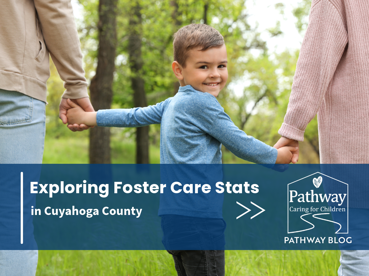 Exploring Foster Care Statistics in Cuyahoga County, OH - Pathway Caring for Children
