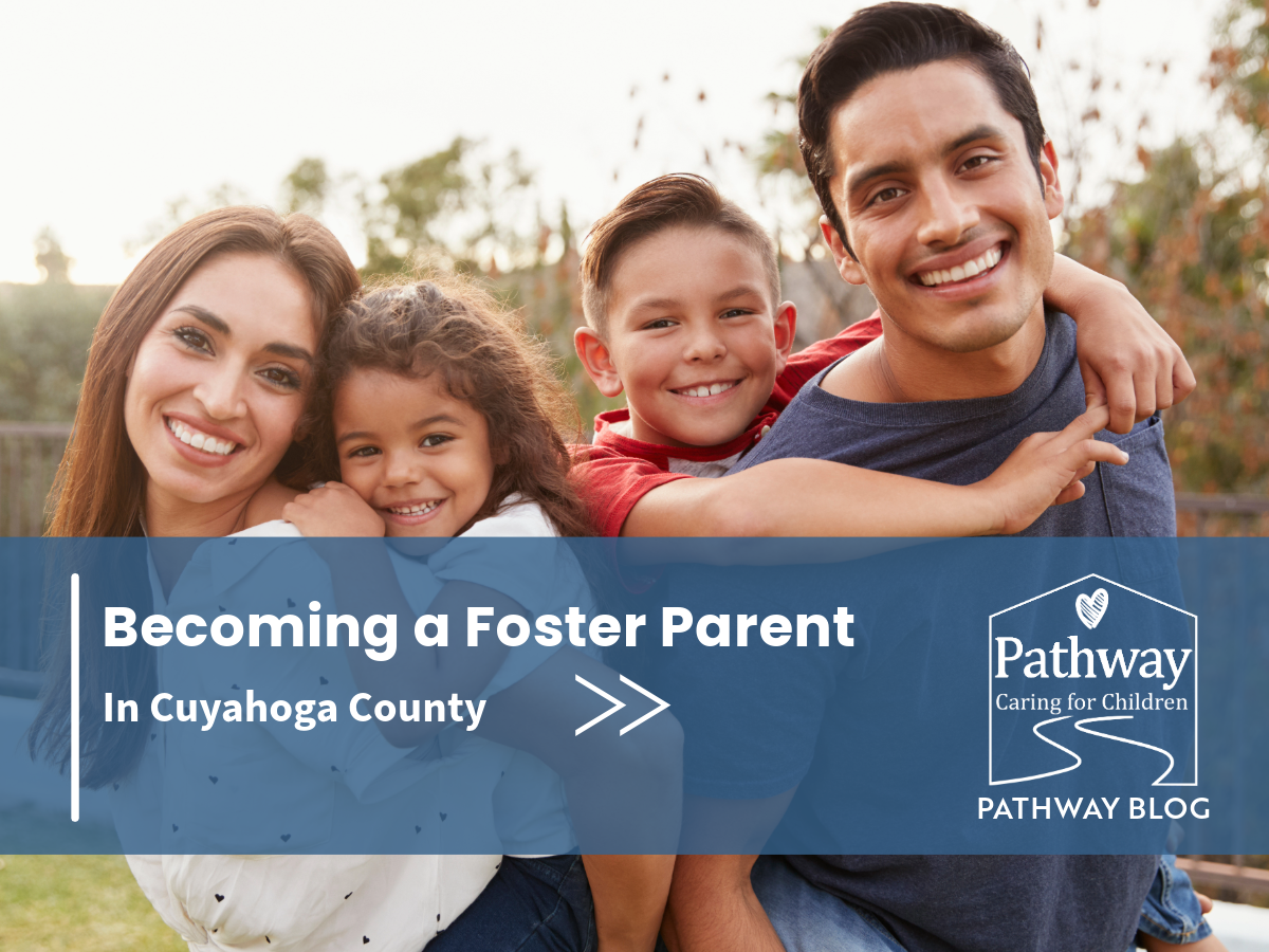 How to Become a Foster Parent in Cuyahoga County, Ohio - Pathway Caring ...