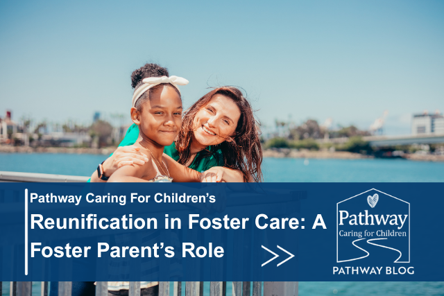 What Reunification Means in Foster Care: A Foster Parent’s Role ...